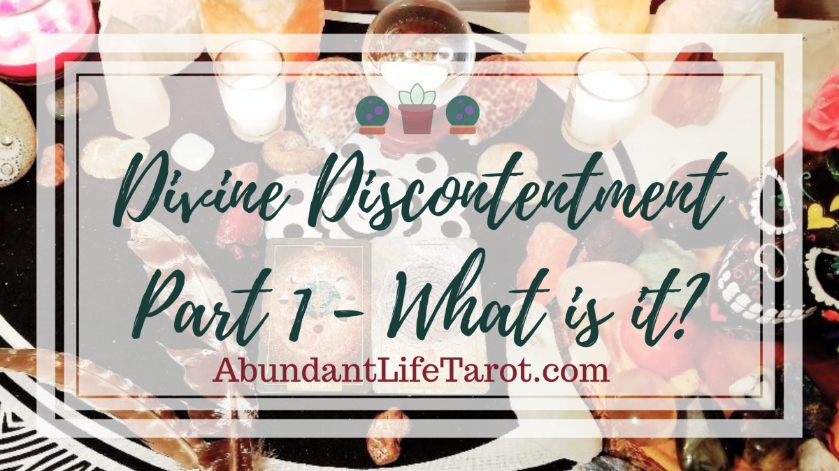 Divine Discontentment Part 1: What is it? – Abundant*Life*Tarot
