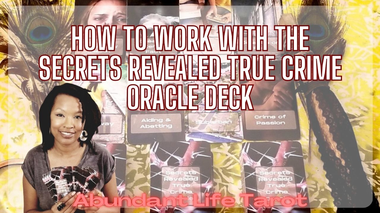 How to Work with the Secrets Revealed True Crime Oracle Deck | A 160-Card True Crime Oracle Deck ...